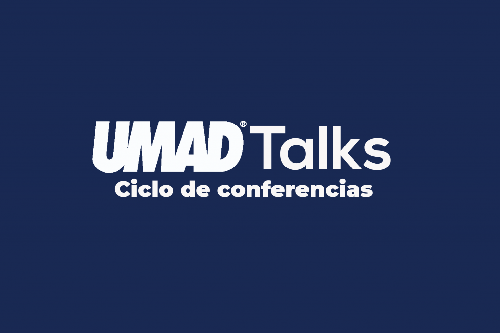 Actualízate con el UMAD Talks – UMAD